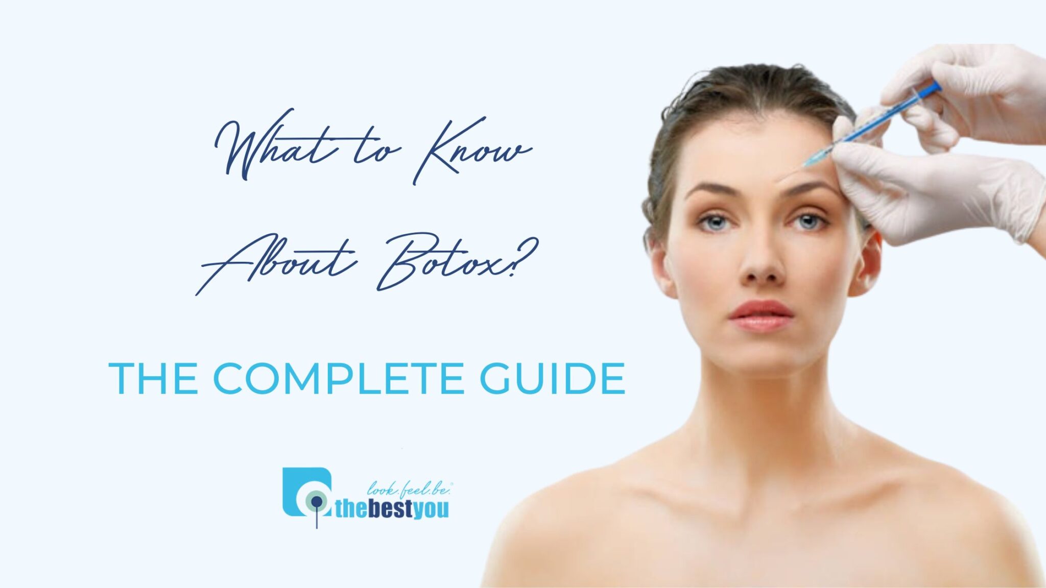 What to Know About Botox... Or Ever Need to?